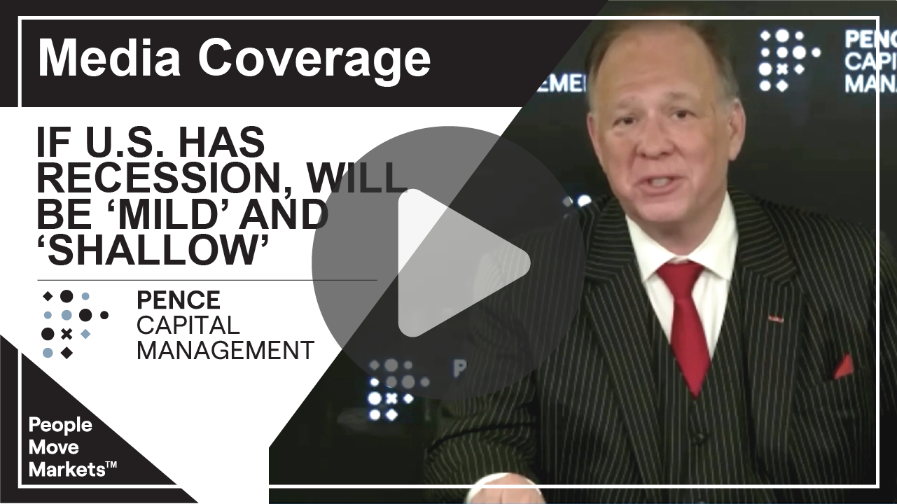 If U.S. has recession, will be ‘mild’ and ‘shallow’ - Pence Capital ...
